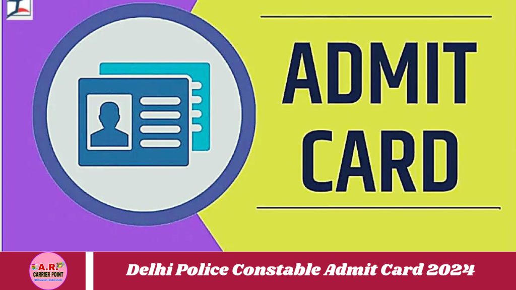 Delhi Police Constable Admit Card 2024 - AR Carrier Point