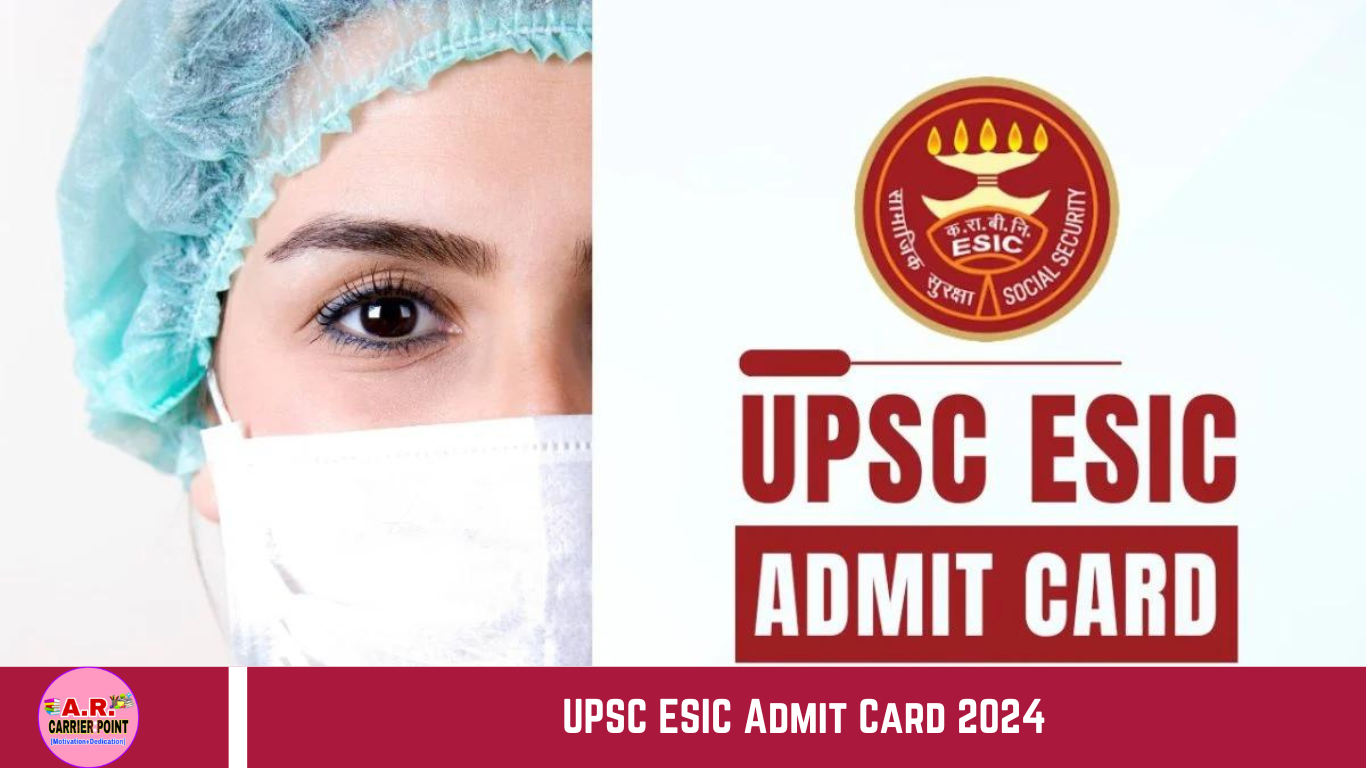 UPSC ESIC Admit Card 2024 - AR Carrier Point
