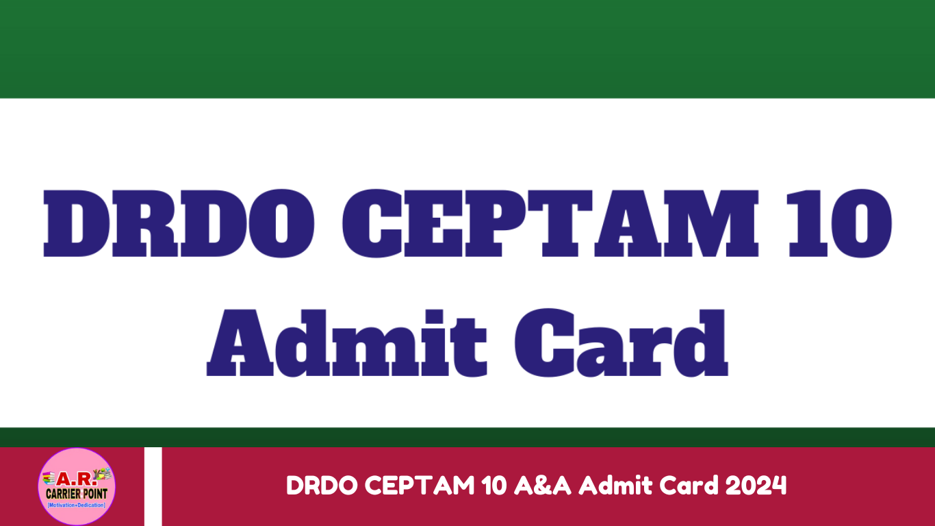 DRDO CEPTAM 10 A&A Admit Card 2024 - AR Carrier Point