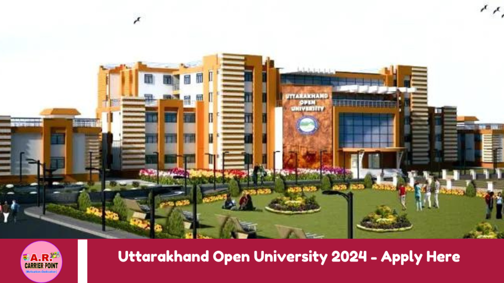 Uttarakhand Open University 2024 - Apply Here - AR Carrier Point