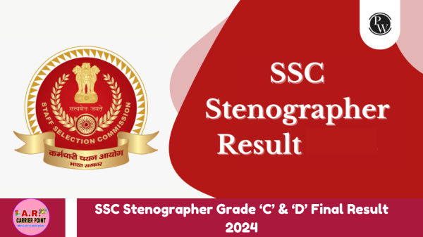 SSC Stenographer Grade ‘C’ & ‘D’ Final Result 2024 - AR Carrier Point