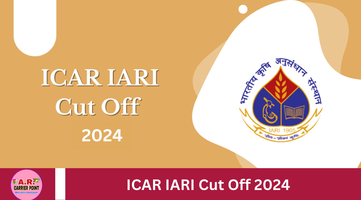 ICAR IARI Cut Off 2024 - AR Carrier Point