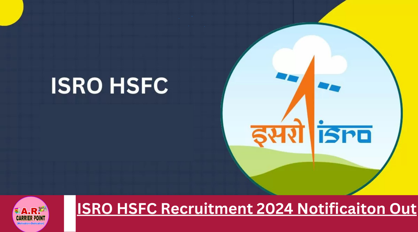 ISRO HSFC Recruitment 2024 Notificaiton Out - AR Carrier Point
