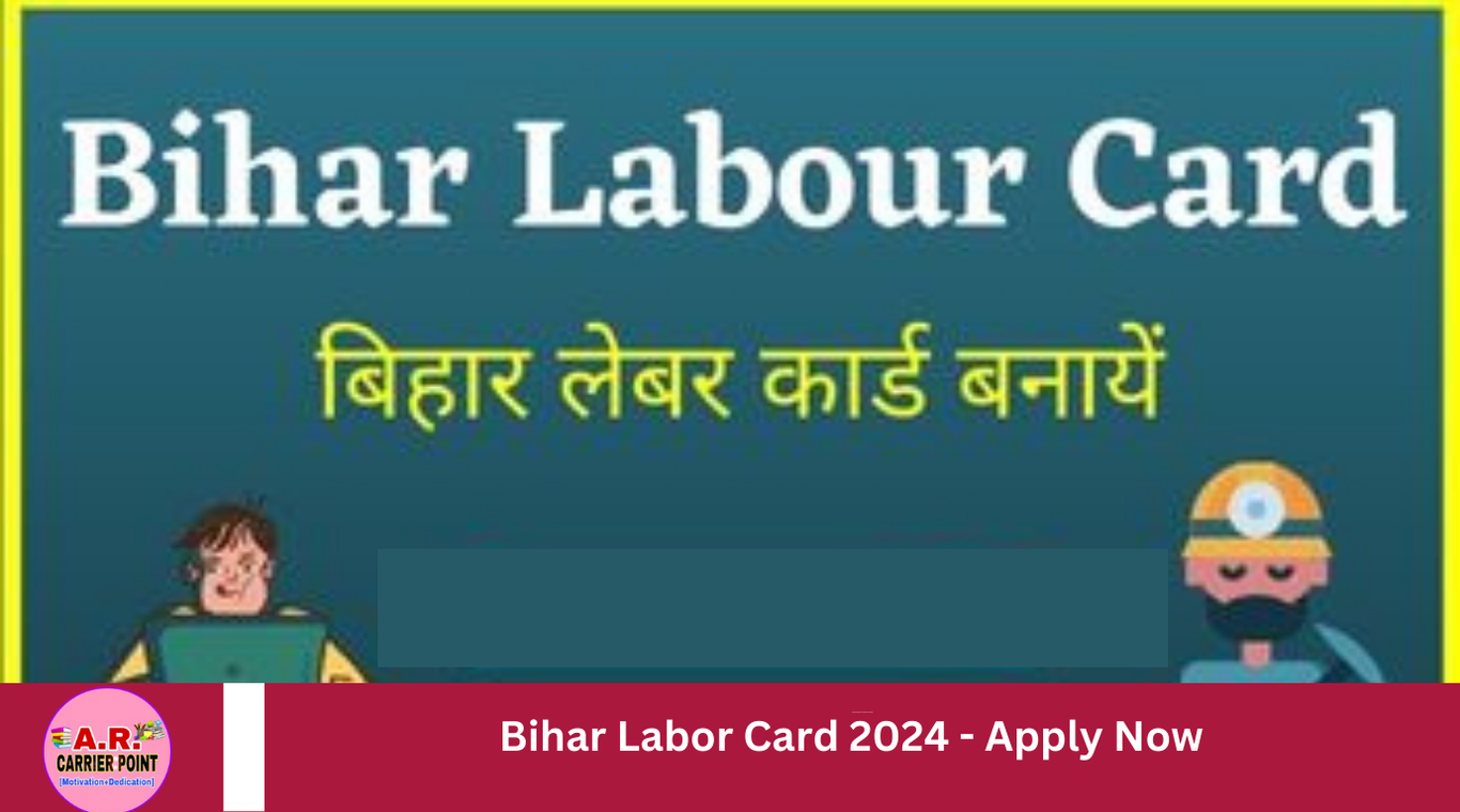 Bihar Labor Card 2024 - Apply Now - AR Carrier Point