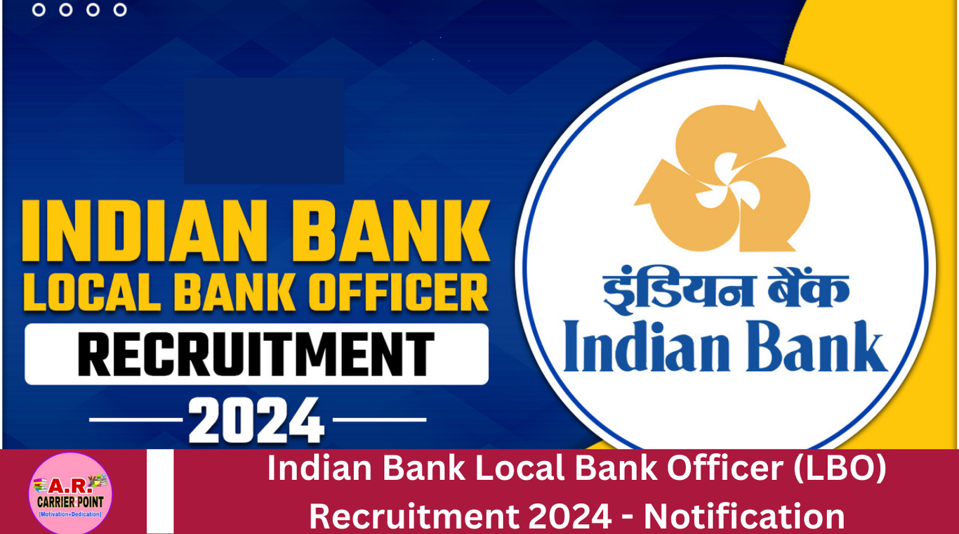 Indian Bank Local Bank Officer (LBO) Recruitment 2024 - Notification ...