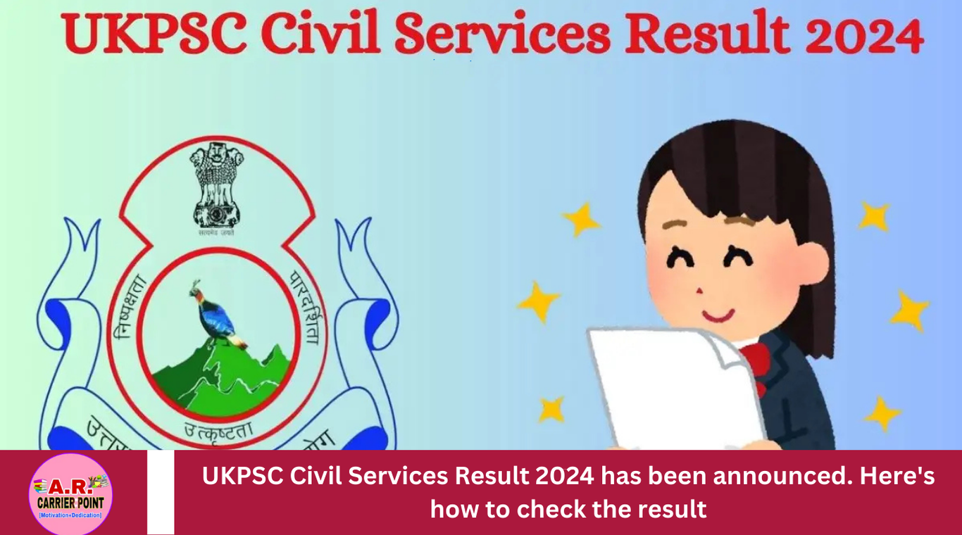 UKPSC Civil Services Result 2024 - AR Carrier Point