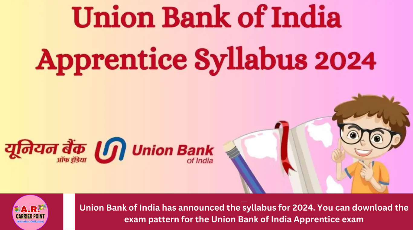 Union Bank of India has announced the syllabus for 2024 - AR Carrier Point
