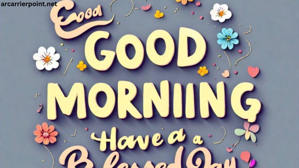 190+ Good Morning Have a Blessed Day - AR Carrier Point