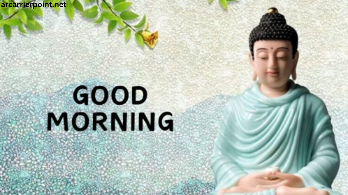 158+ Buddha Good Morning Images and Wallpapers - AR Carrier Point
