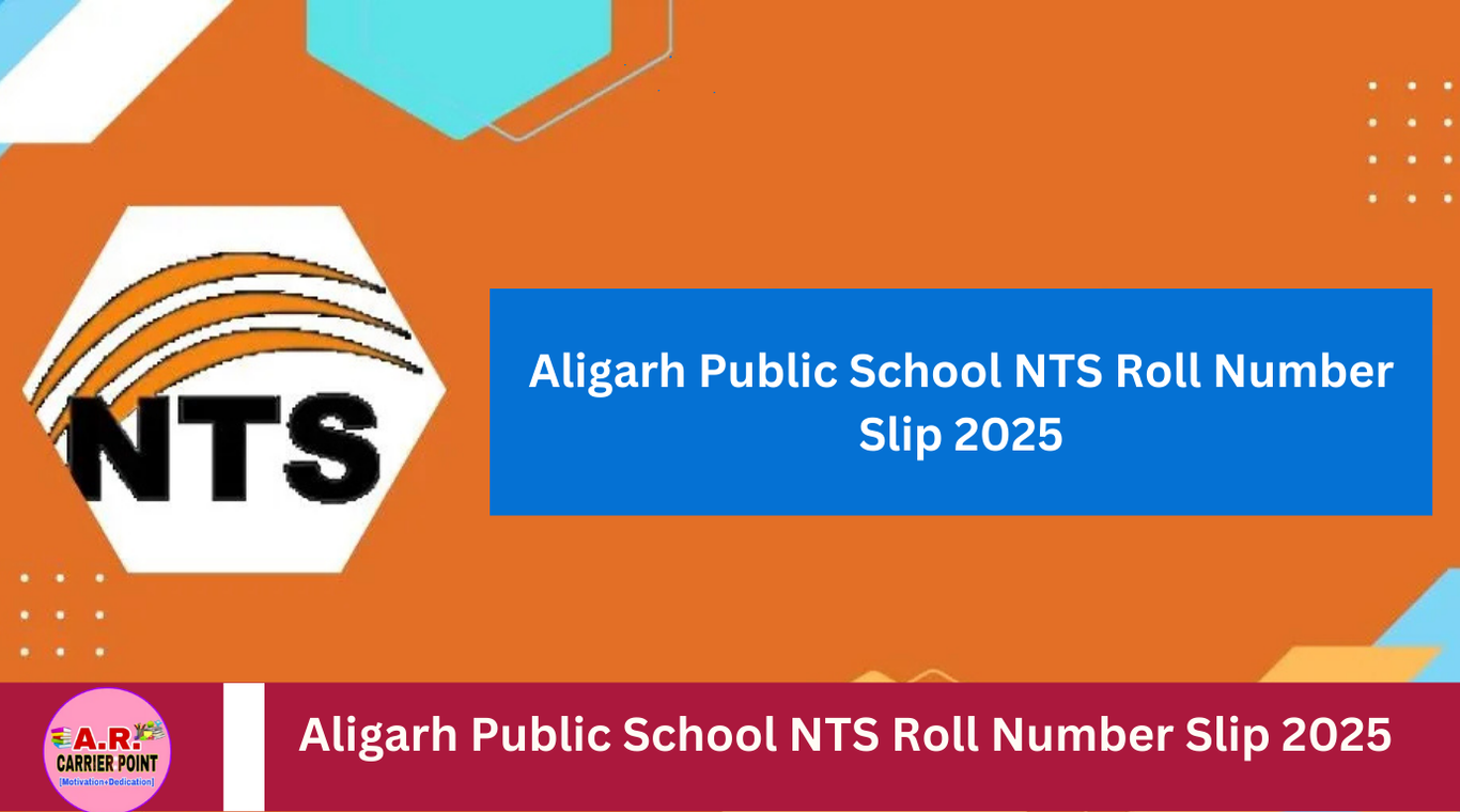Aligarh Public School NTS Roll Number Slip 2025 - AR Carrier Point