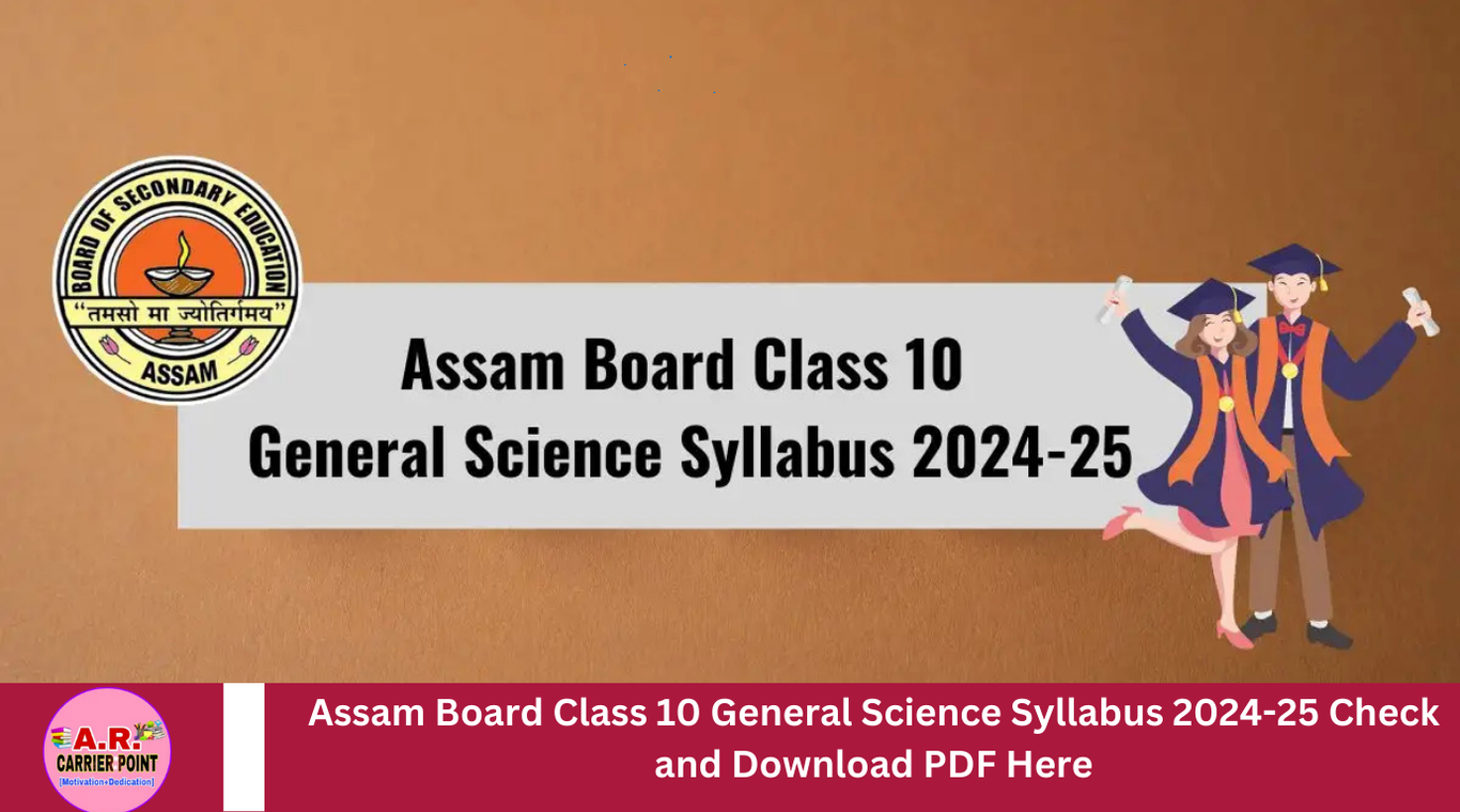 Assam Board Class 10 General Science Syllabus 2024-25 - AR Carrier Point