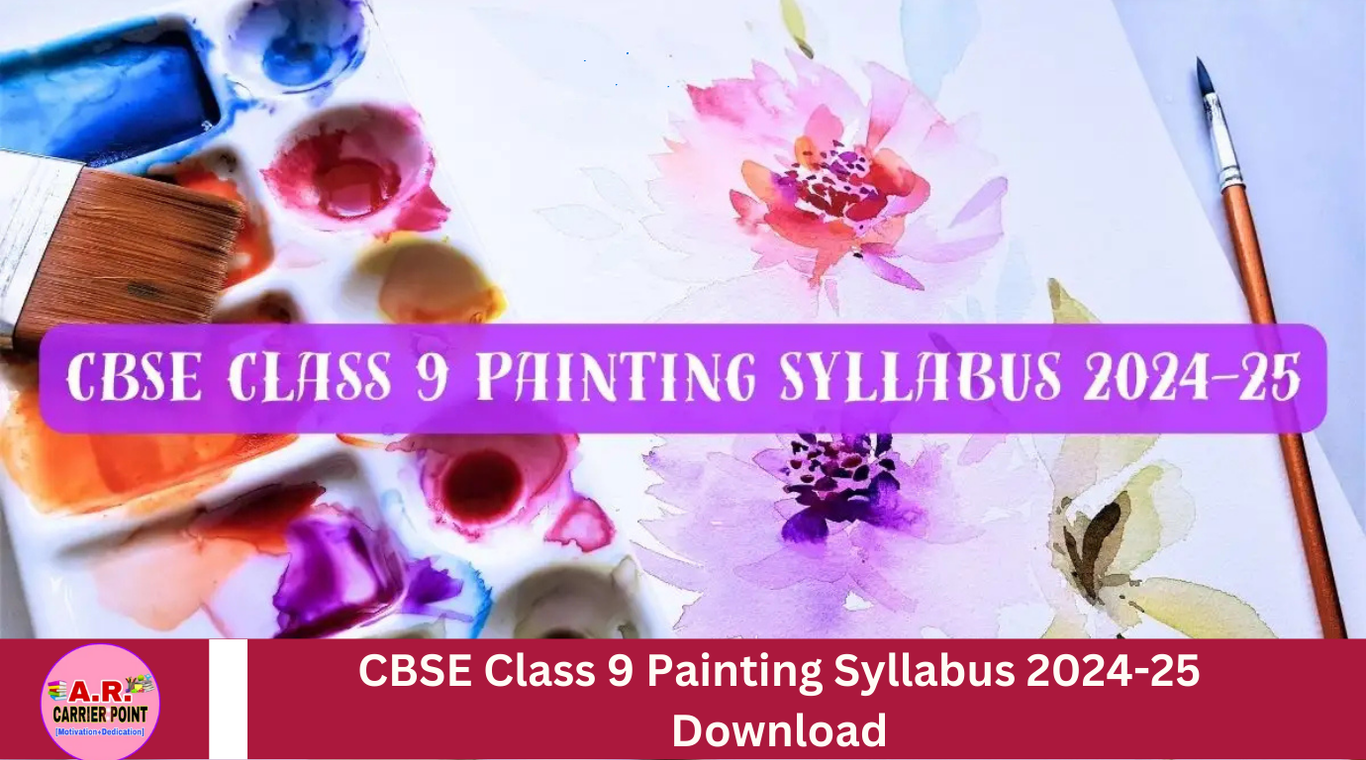 CBSE Class 9 Painting Syllabus 2024-25 - AR Carrier Point