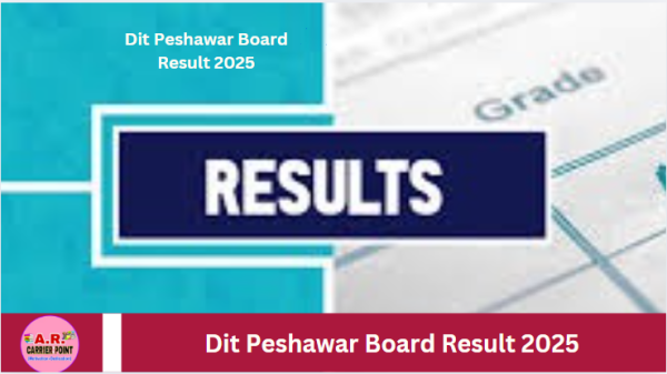 Dit Peshawar Board Result 2025 - AR Carrier Point