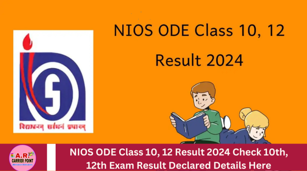 NIOS ODE Class 10, 12 Result 2024 - AR Carrier Point