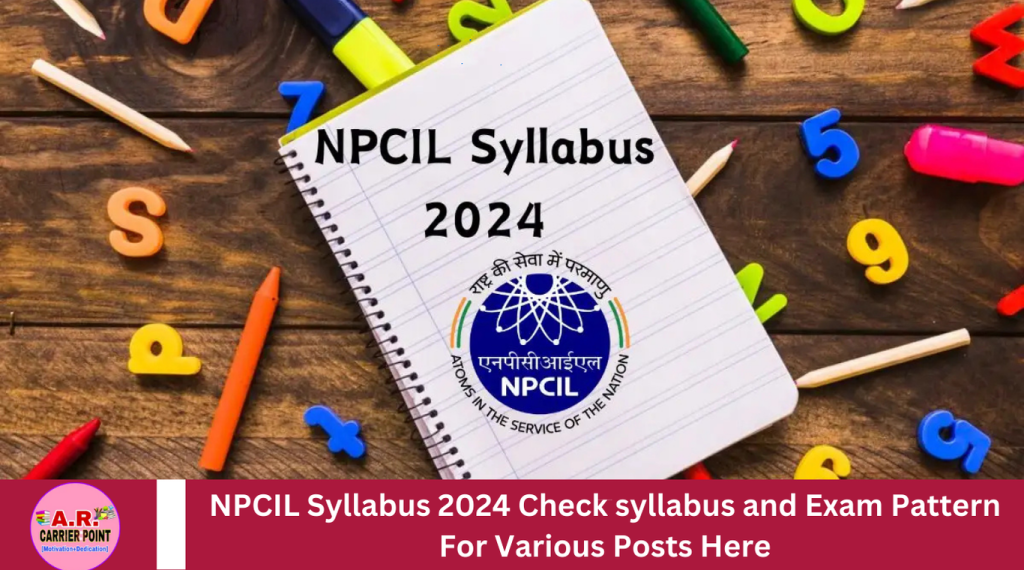 NPCIL Syllabus 2024 - AR Carrier Point