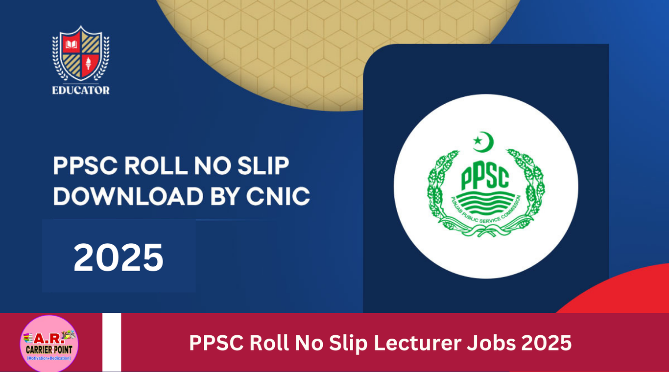PPSC Roll No Slip Lecturer Jobs 2025 - AR Carrier Point