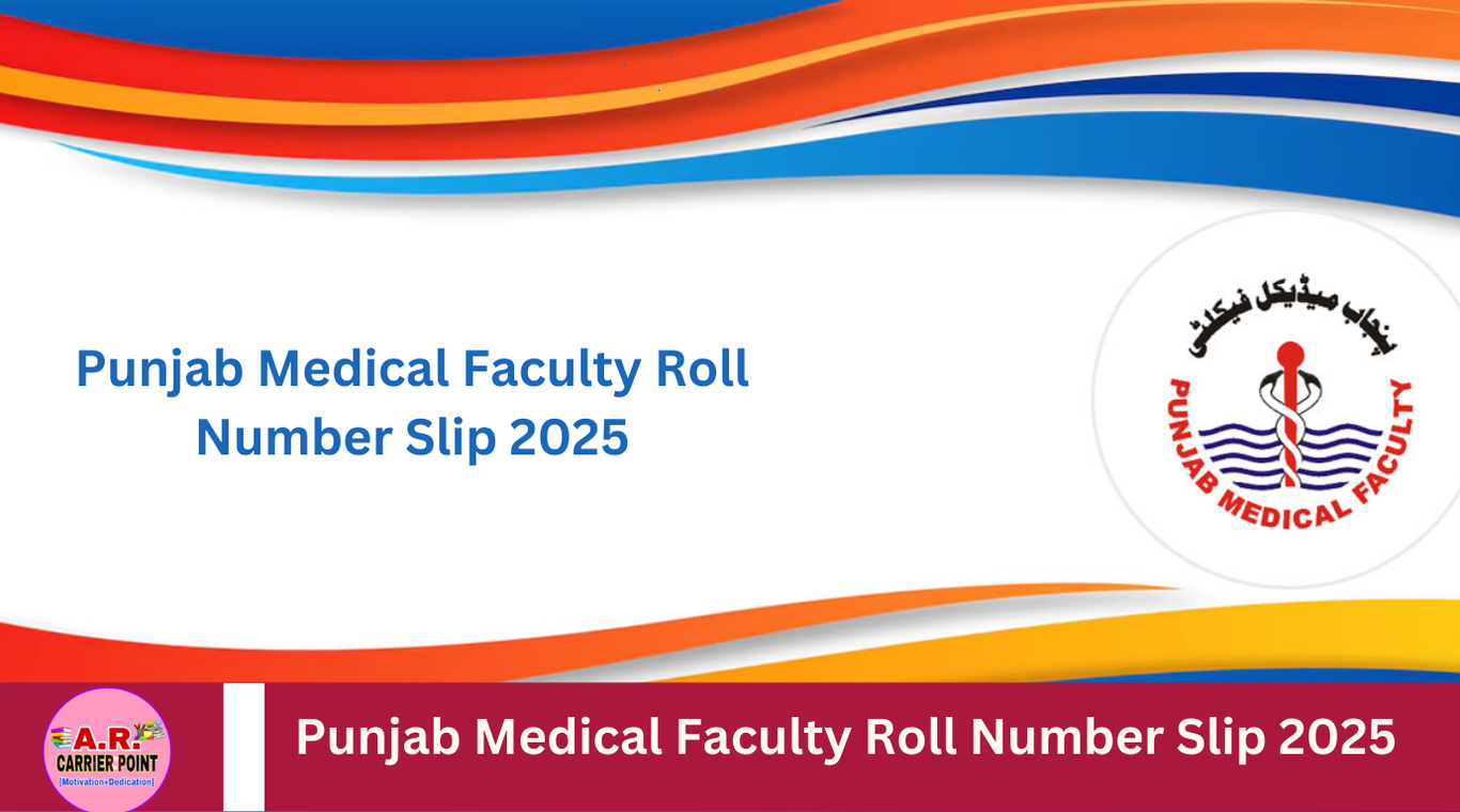 Punjab Medical Faculty Roll Number Slip 2025 - AR Carrier Point