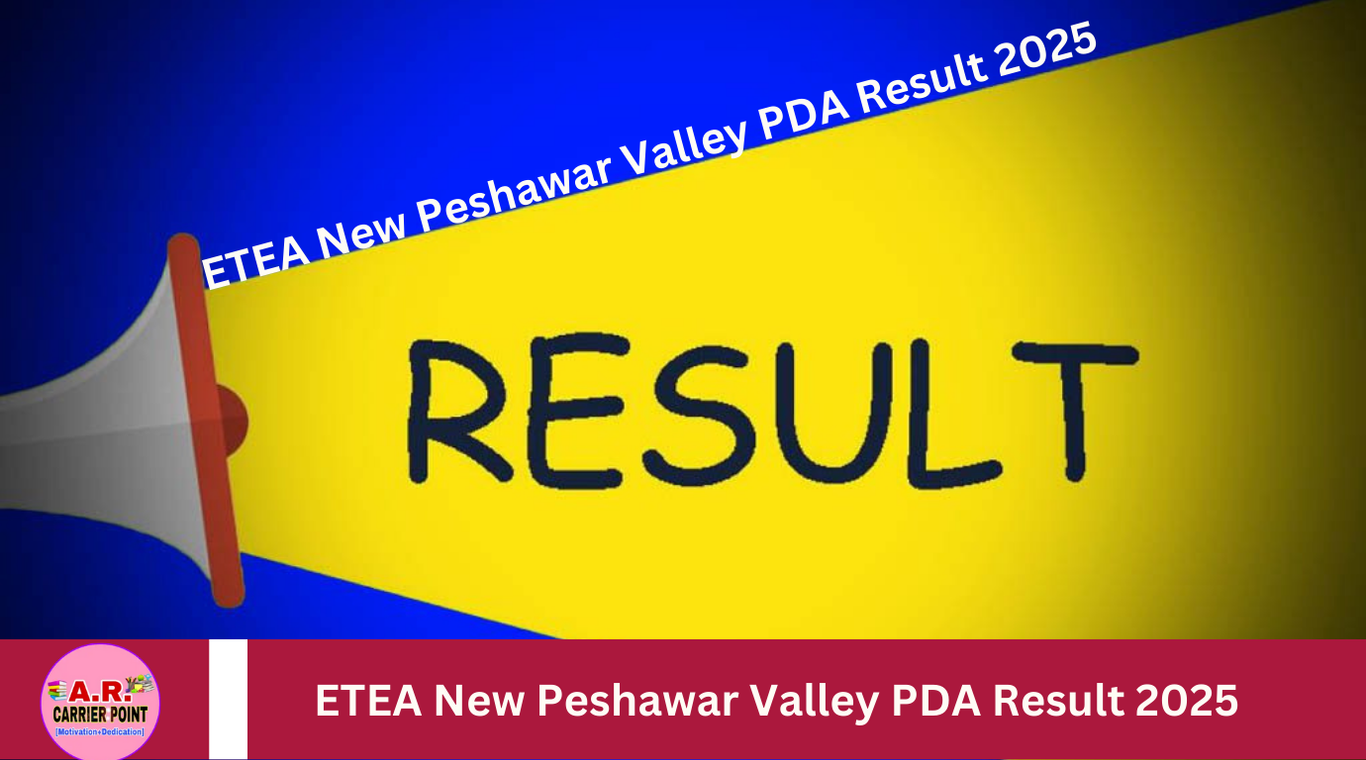 ETEA New Peshawar Valley PDA Result 2025 - AR Carrier Point