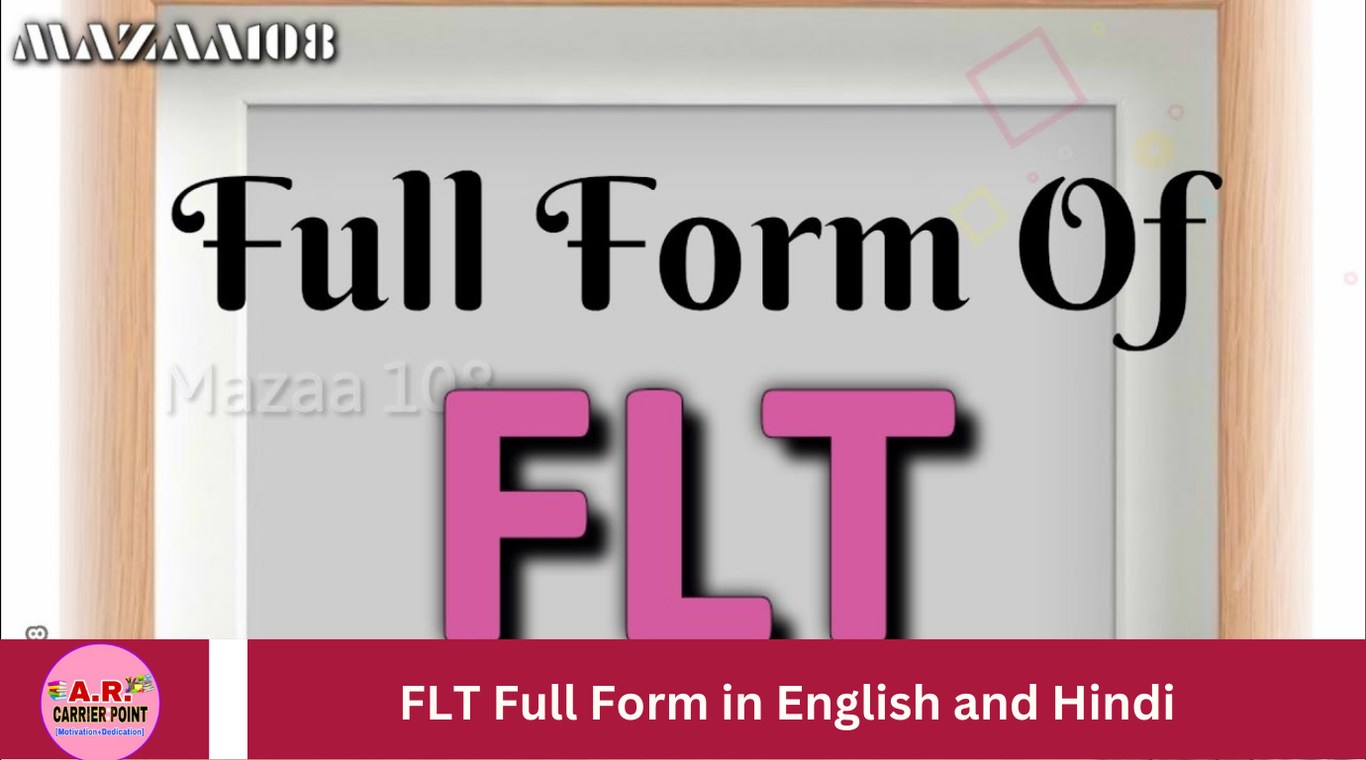 FLT Full Form in English and Hindi - AR Carrier Point