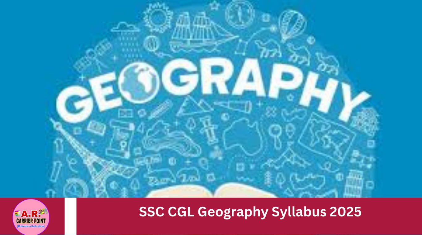 SSC CGL Geography Syllabus 2025 - AR Carrier Point