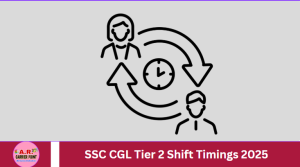SSC CGL Tier 2 Shift Timings 2025 - AR Carrier Point