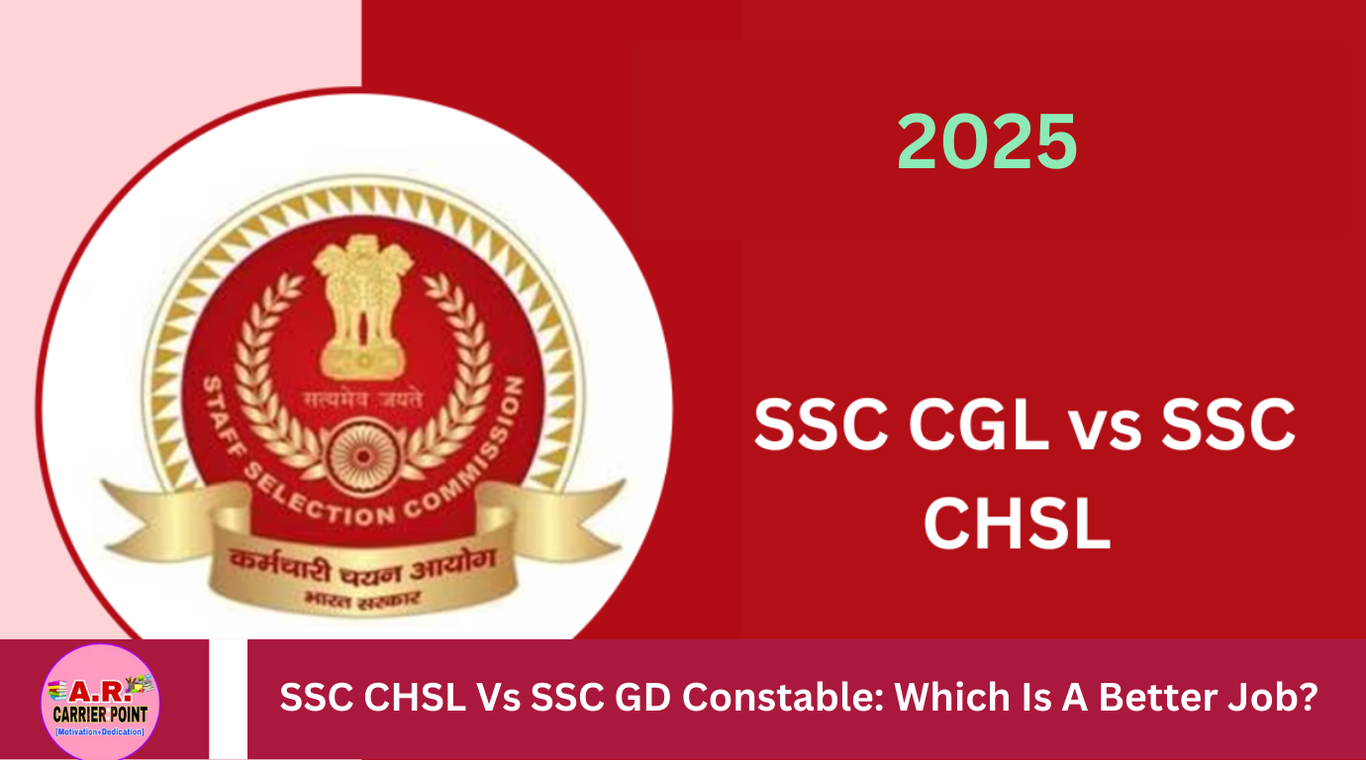 SSC CHSL Vs SSC GD Constable: Which Is A Better Job? - AR Carrier Point