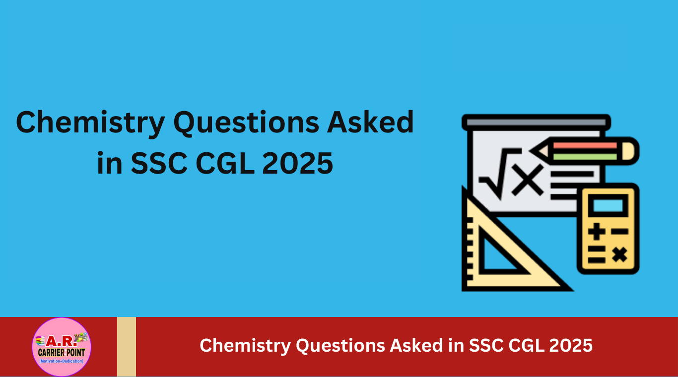 Chemistry Questions Asked in SSC CGL 2025 - AR Carrier Point