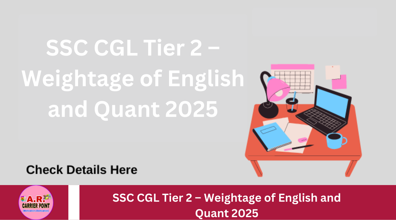 SSC CGL Tier 2 – Weightage of English and Quant 2025 - AR Carrier Point