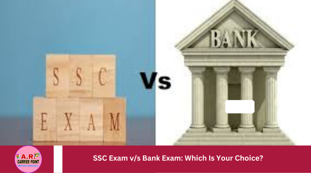 SSC Exam v/s Bank Exam: Which Is Your Choice? - AR Carrier Point