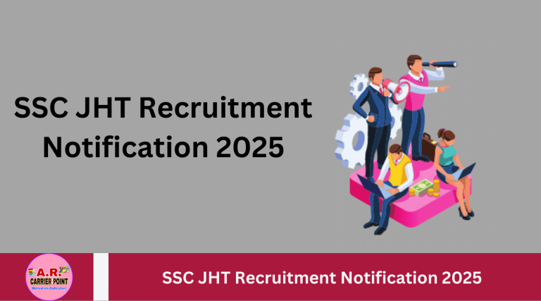 SSC JHT Recruitment Notification 2025 - AR Carrier Point