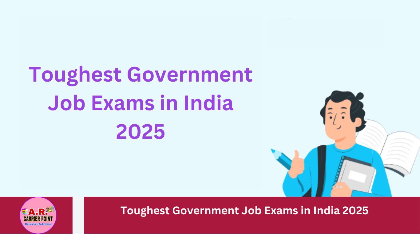 Toughest Government Job Exams in India 2025 - AR Carrier Point