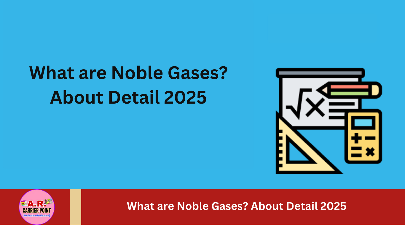 What are Noble Gases? About Detail 2025 - AR Carrier Point