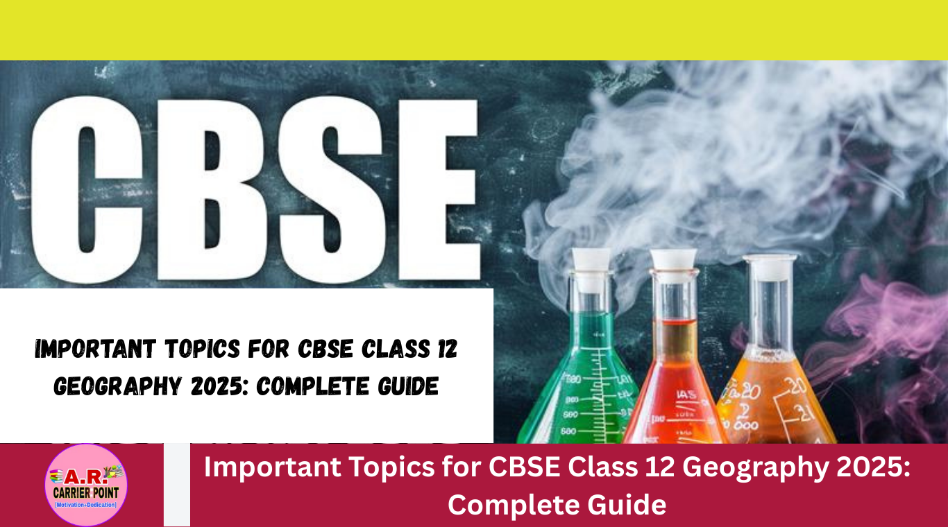 Important Topics for CBSE Class 12 Geography 2025: Complete Guide - AR ...