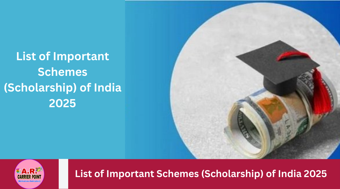 List of Important Schemes (Scholarship) of India 2025 - AR Carrier Point
