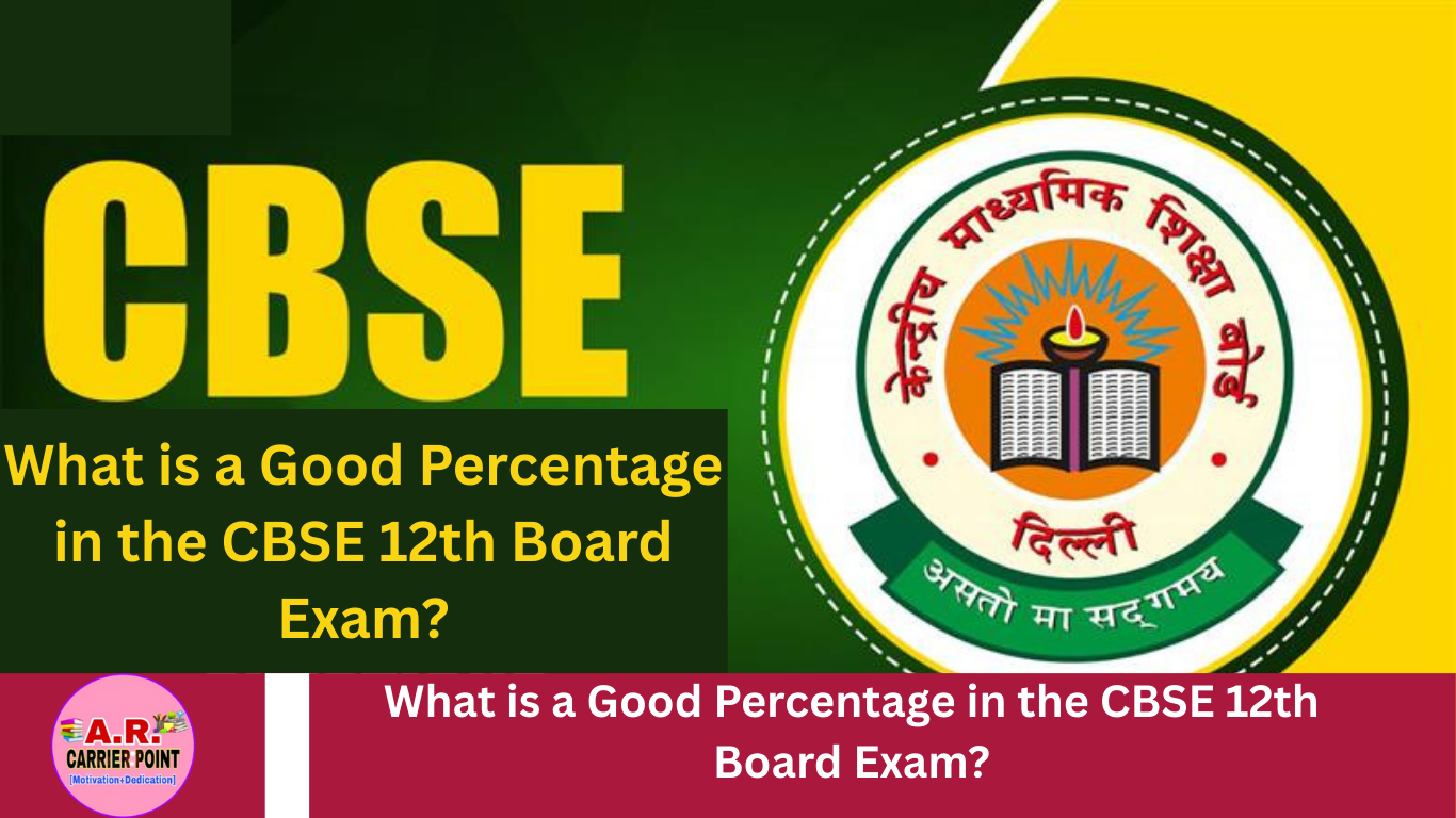 What is a Good Percentage in the CBSE 12th Board Exam? - AR Carrier Point