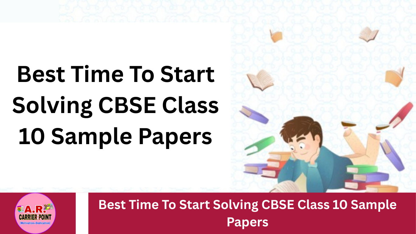 Best Time To Start Solving CBSE Class 10 Sample Papers - AR Carrier Point