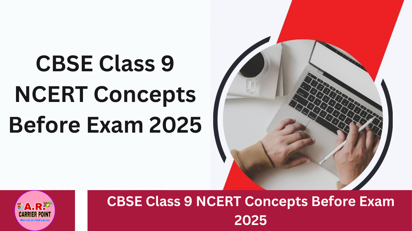 CBSE Class 9 NCERT Concepts Before Exam 2025 - AR Carrier Point