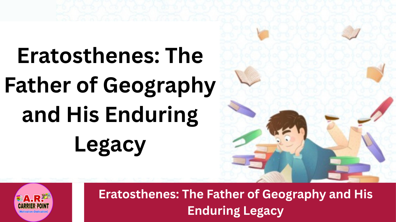 Eratosthenes: The Father of Geography and His Enduring Legacy - AR ...