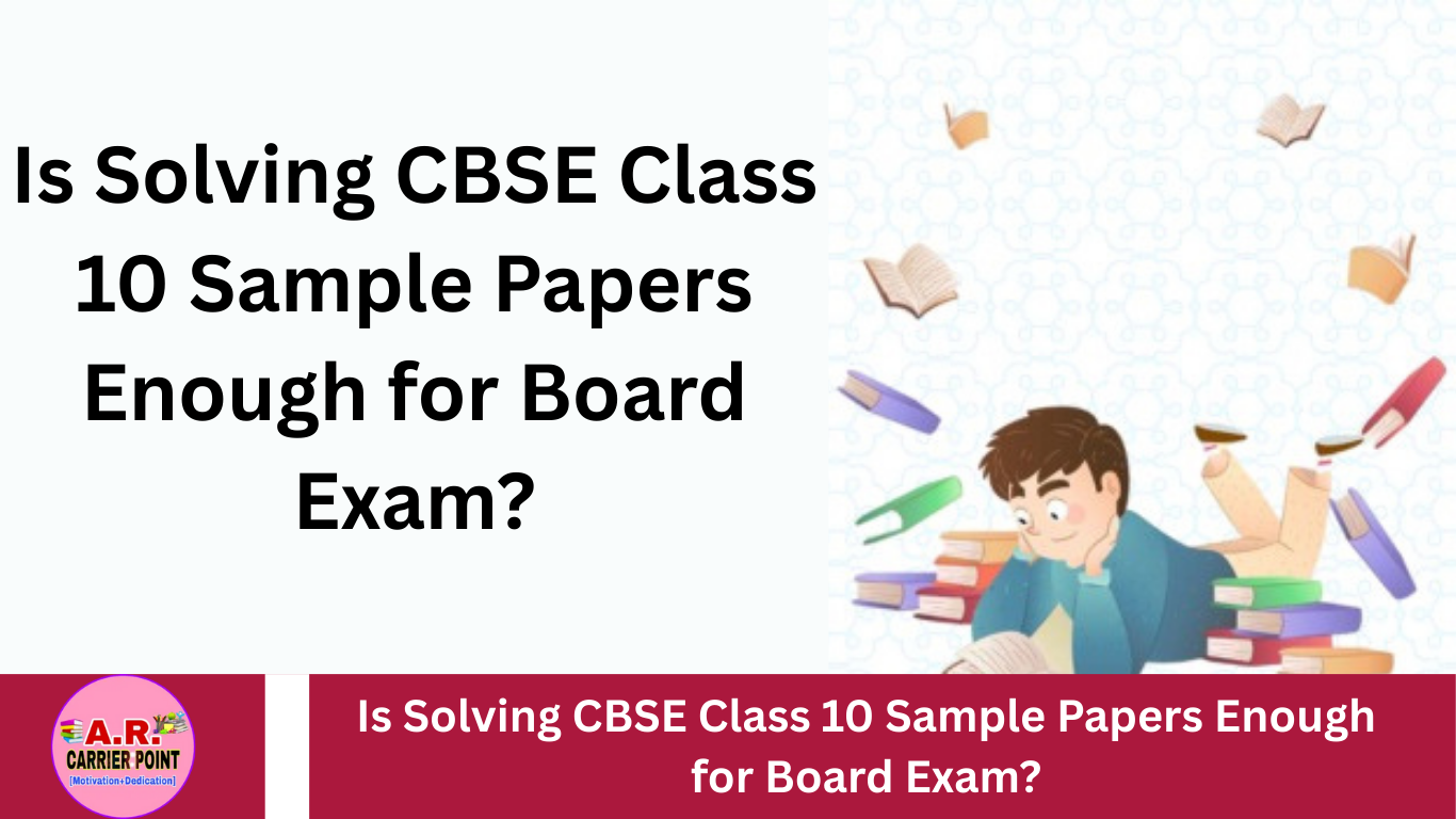 Is Solving CBSE Class 10 Sample Papers Enough for Board Exam? - AR ...