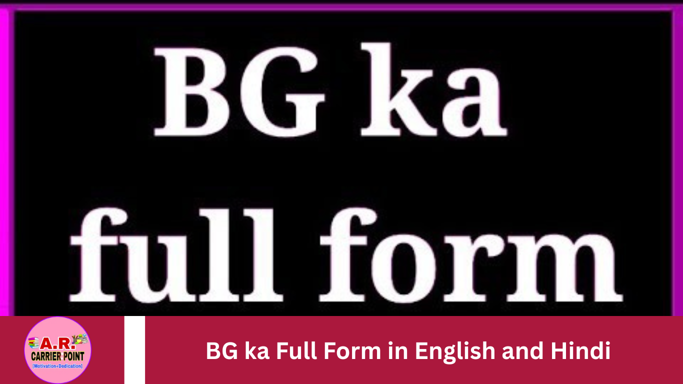 BG ka Full Form in English and Hindi - AR Carrier Point
