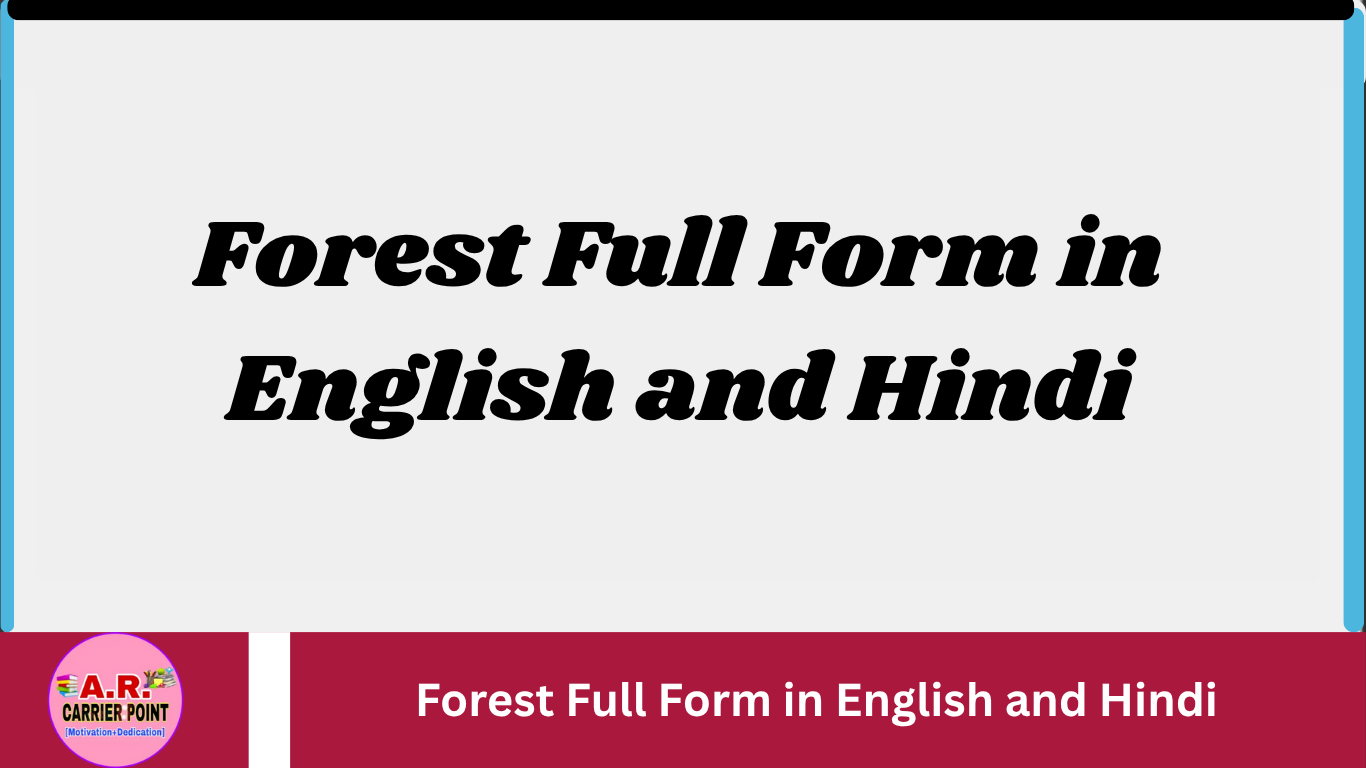 Forest Full Form in English and Hindi - AR Carrier Point