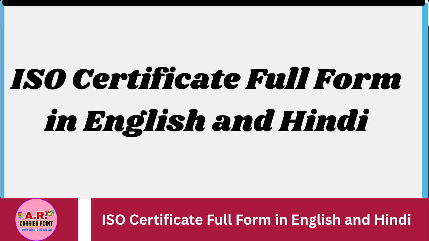 ISO Certificate Full Form in English and Hindi - AR Carrier Point