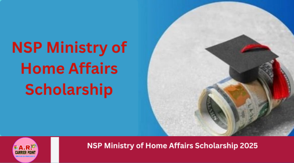 NSP Ministry of Home Affairs Scholarship 2025 - AR Carrier Point