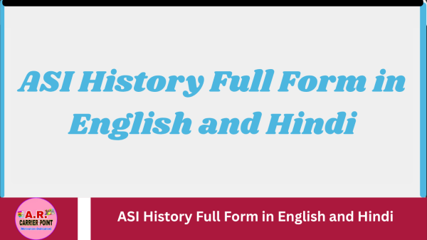 ASI History Full Form in English and Hindi - AR Carrier Point