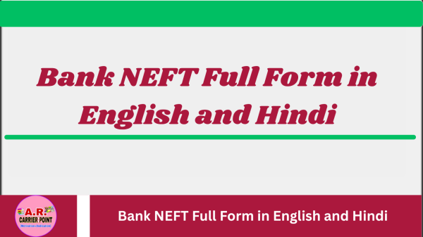 Bank NEFT Full Form in English and Hindi - AR Carrier Point
