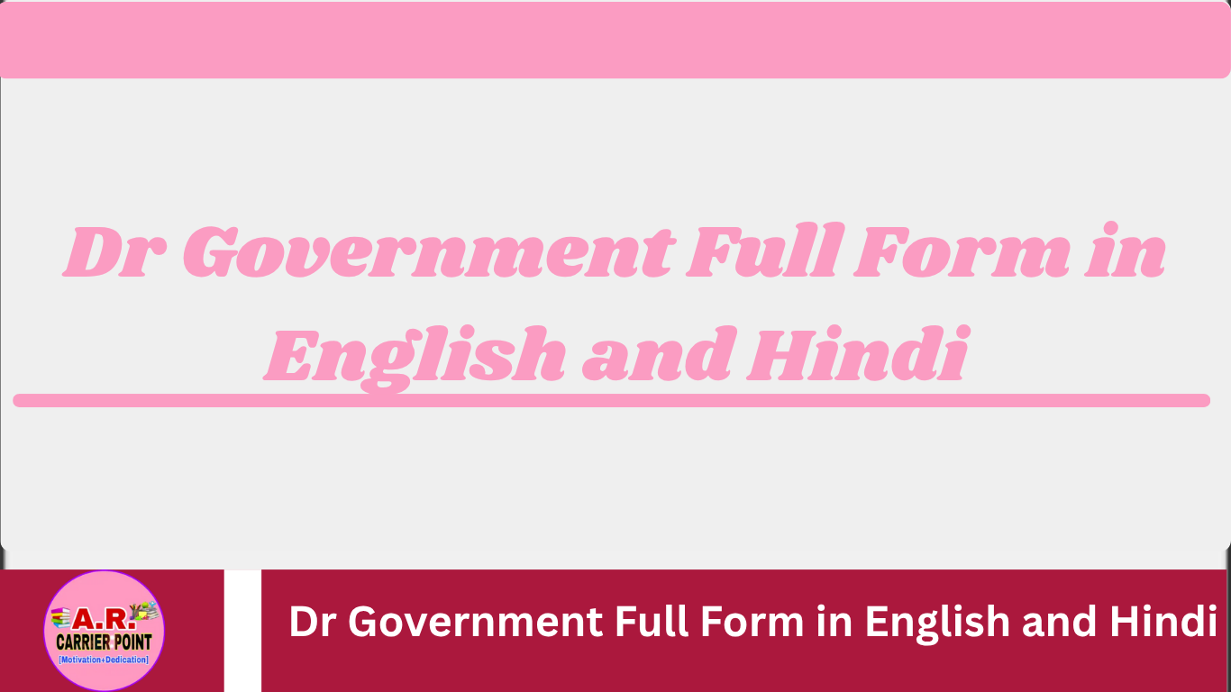 Dr Government Full Form in English and Hindi - AR Carrier Point