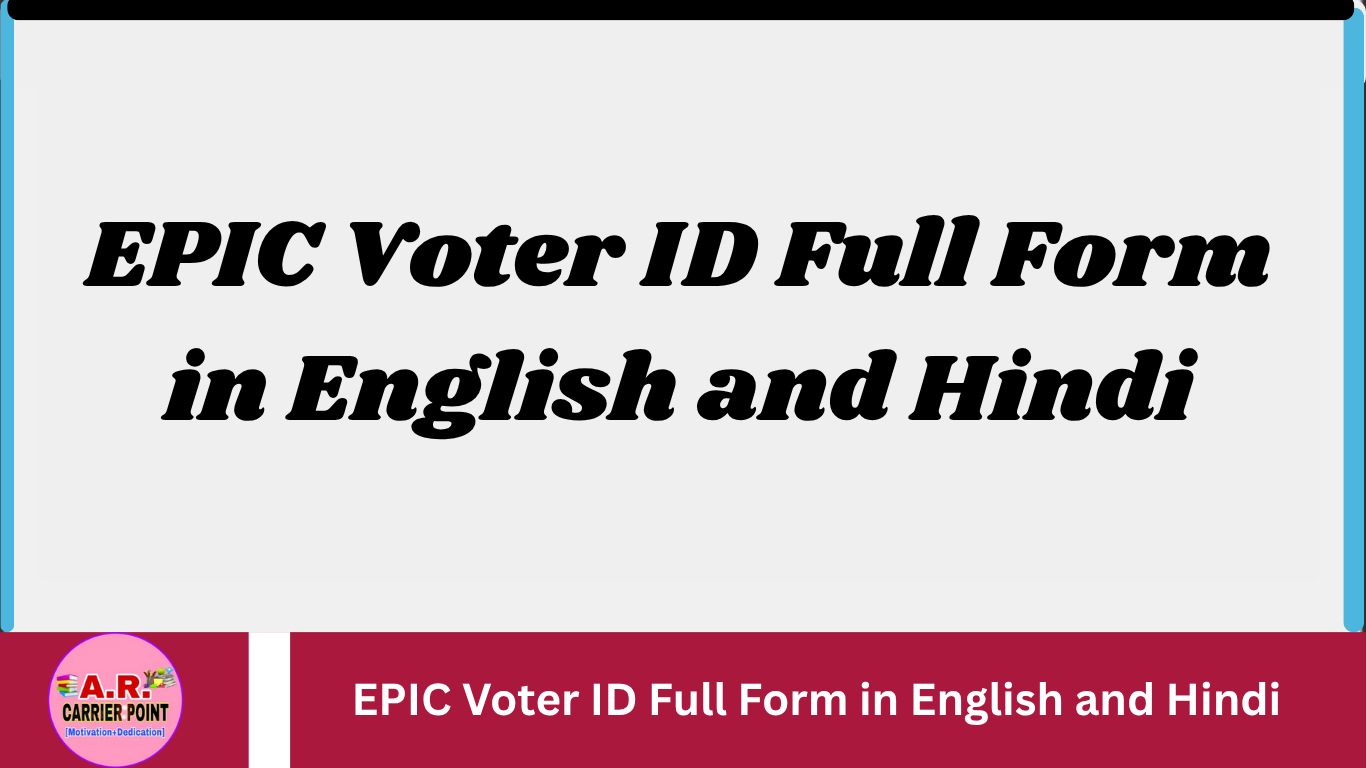 EPIC Voter ID Full Form in English and Hindi - AR Carrier Point