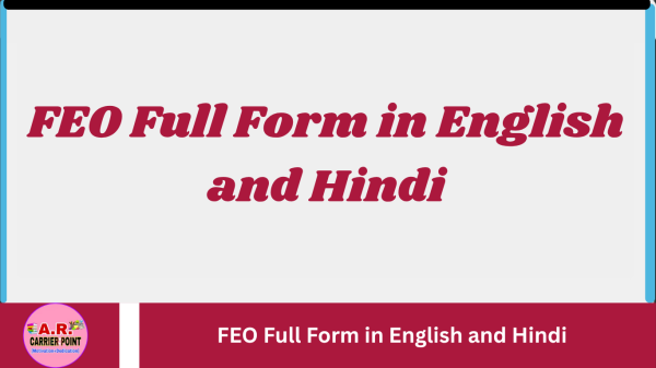 FEO Full Form in English and Hindi - AR Carrier Point