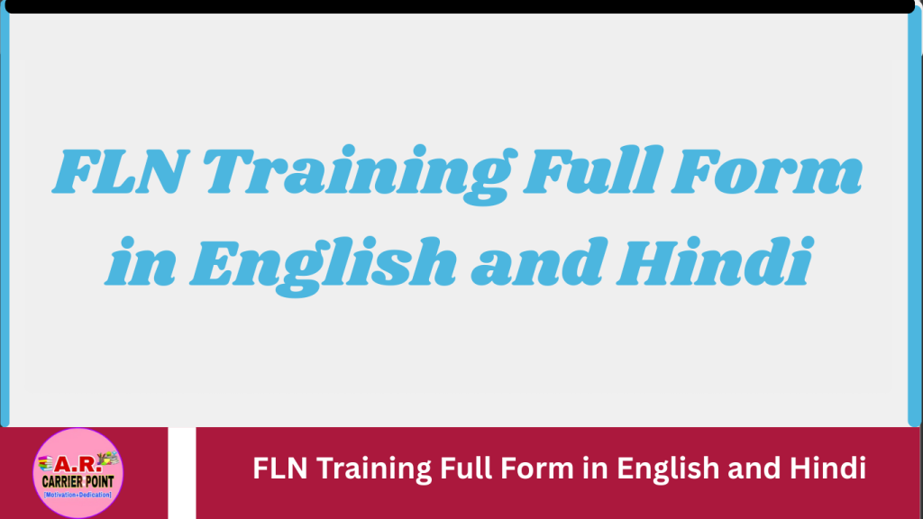FLN Training Full Form in English and Hindi - AR Carrier Point