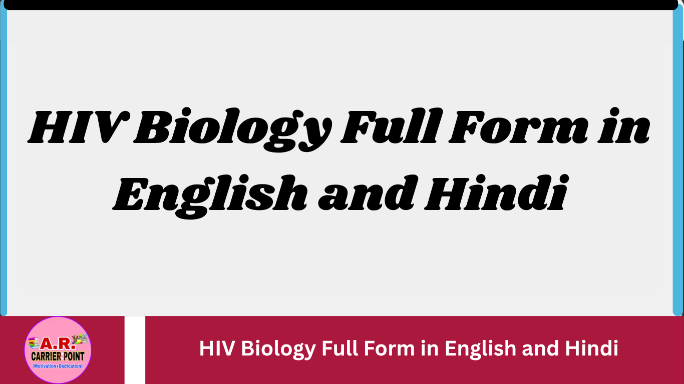 HIV Biology Full Form in English and Hindi - AR Carrier Point